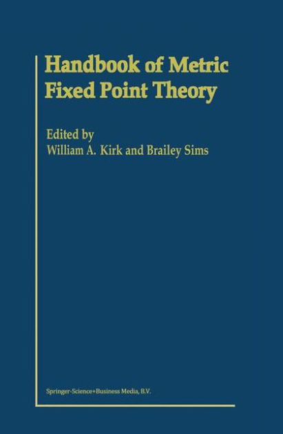 Handbook of Metric Fixed Point Theory / Edition 1 by W.A. Kirk ...