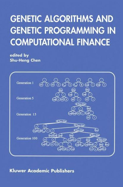 Genetic Algorithms and Genetic Programming in Computational Finance by ...