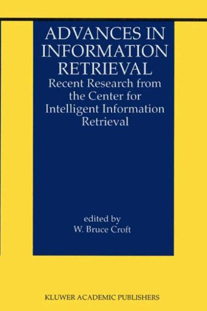 Advances in Information Retrieval: Recent Research from the Center for ...
