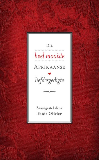 Die heel mooiste Afrikaanse liefdesgedigte by Fanie Olivier | eBook ...