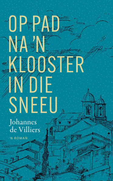 Op pad na 'n klooster in die sneeu by Johannes de Villiers | eBook ...
