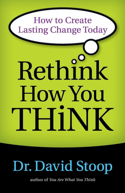 Rethink How You Think: How to Create Lasting Change Today by Dr. David ...