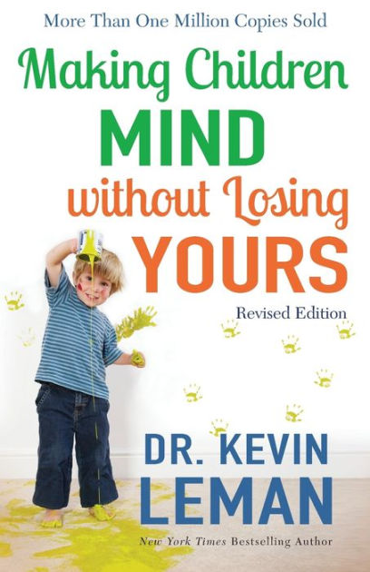 Making Children Mind without Losing Yours by Kevin Leman, Paperback ...