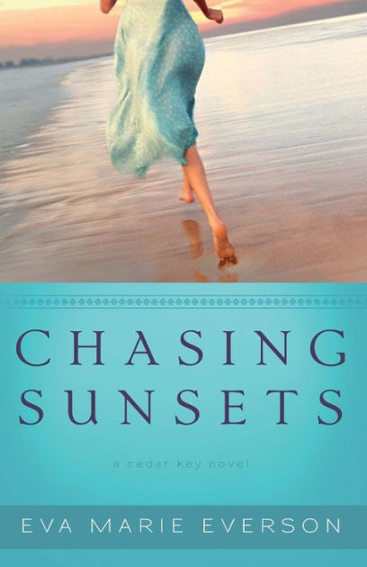 Chasing Sunsets (Cedar Key Series #1) by Eva Marie Everson, Paperback ...