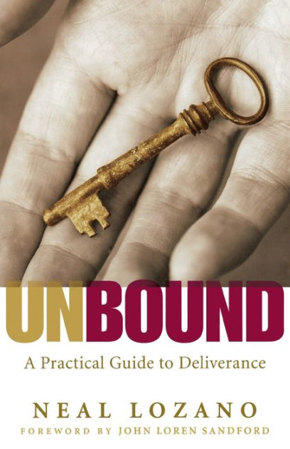 Unbound: A Practical Guide to Deliverance by Neal Lozano, Paperback ...