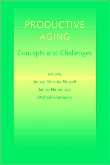 Productive Aging: Concepts and Challenges by Nancy Morrow-Howell ...