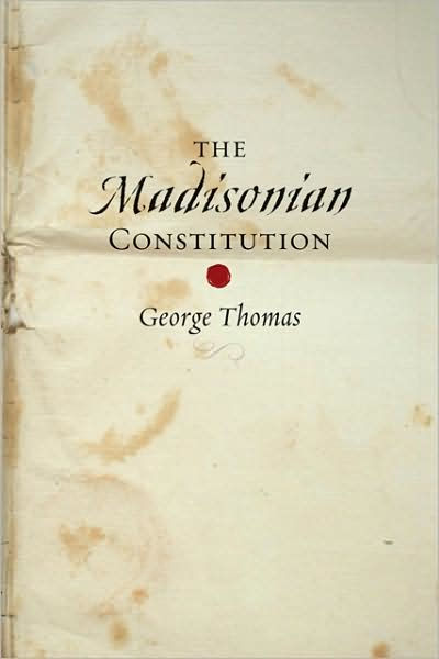 The Madisonian Constitution by George Thomas, Hardcover | Barnes & Noble®