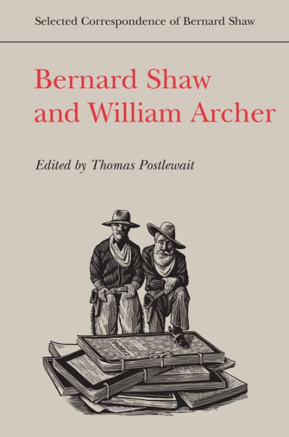 Bernard Shaw and William Archer by Thomas Postlewait, Hardcover ...