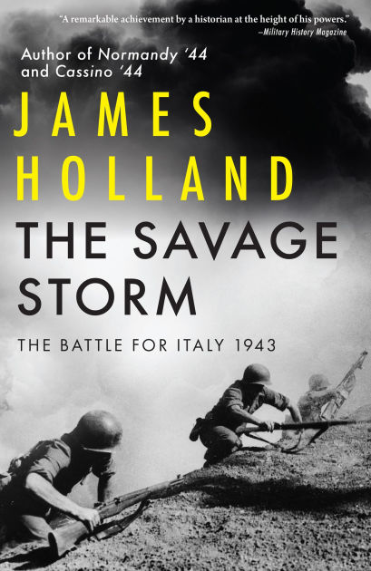 The Savage Storm: The Battle for Italy 1943 by James Holland, Hardcover ...