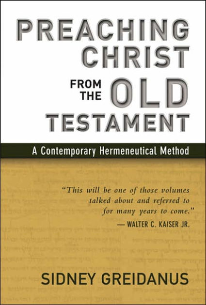 Preaching Christ from the Old Testament: A Contemporary Hermeneutical ...