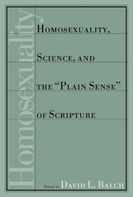 Homosexuality, Science, and the "Plain Sense" of Scripture by David L ...