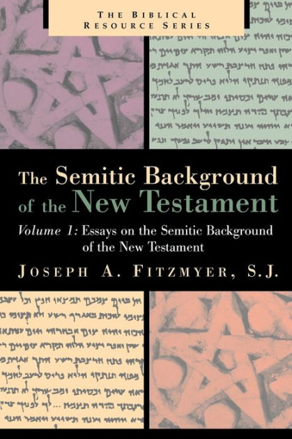 The Semitic Background of the New Testament, Volume 1: Essays on the ...