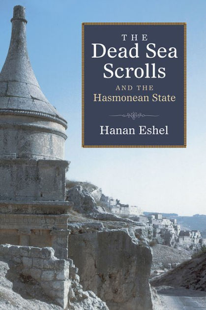 The Dead Sea Scrolls and the Hasmonean State by Hanan Eshel, Paperback ...