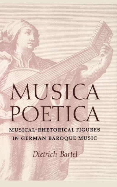 Musica Poetica: Musical-Rhetorical Figures in German Baroque Music by ...