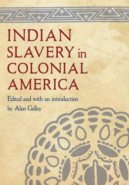 Indian Slavery in Colonial America by Alan Gallay, Paperback | Barnes ...