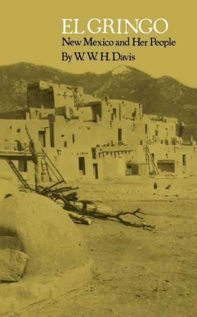 El Gringo: New Mexico and Her People by W. W. H. Davis, Paperback ...