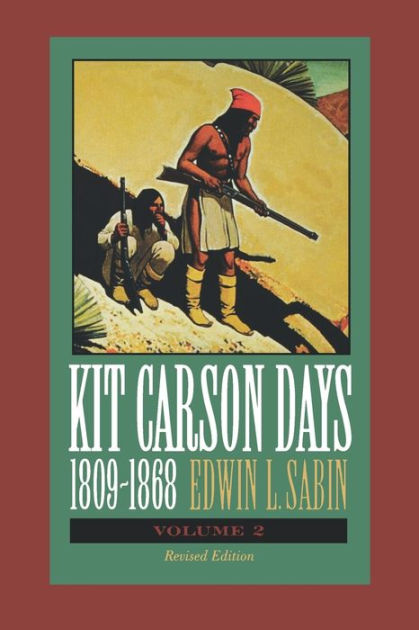 Kit Carson Days, 1809-1868, Vol 2: Adventures in the Path of Empire ...