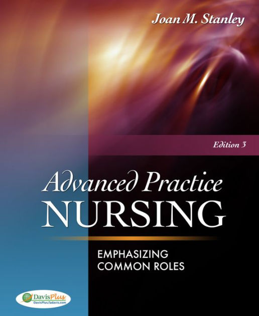 Advanced Practice Nursing: Emphasizing Common Roles / Edition 3 by Joan ...