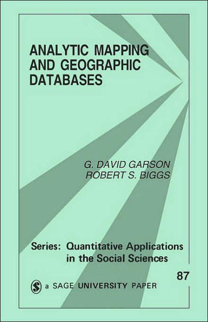 Analytic Mapping and Geographic Databases by G. David Garson, Robert S ...