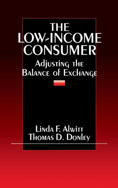 The Low-Income Consumer: Adjusting the Balance of Exchange / Edition 1 ...