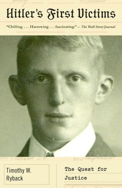 Hitler's First Victims: The Quest for Justice by Timothy W. Ryback ...