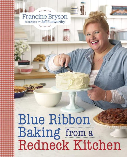 Blue Ribbon Baking from a Redneck Kitchen by Francine Bryson | eBook ...