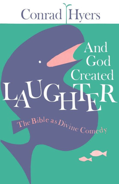 And God Created Laughter: The Bible as Divine Comedy / Edition 1 by ...