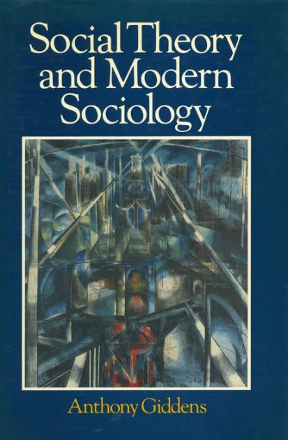 Social Theory and Modern Sociology by Anthony Giddens, Paperback ...