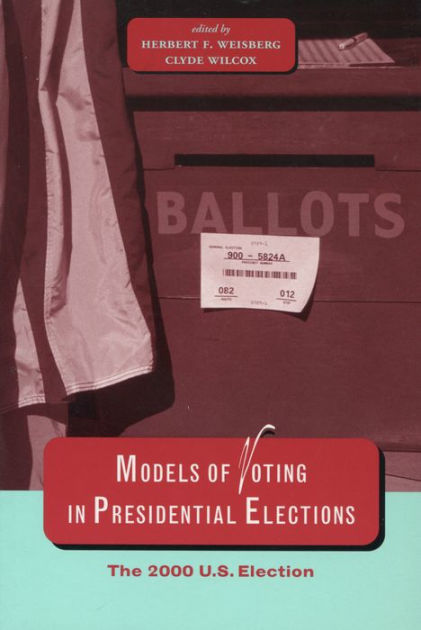 Models of Voting in Presidential Elections: The 2000 U.S. Election by ...