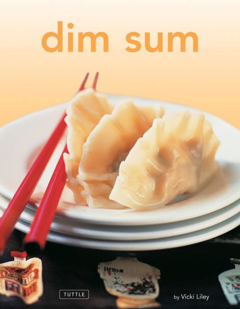 Dim Sum: [Chinese Cookbook, 54 Recipes] by Vicki Liley, Hardcover ...