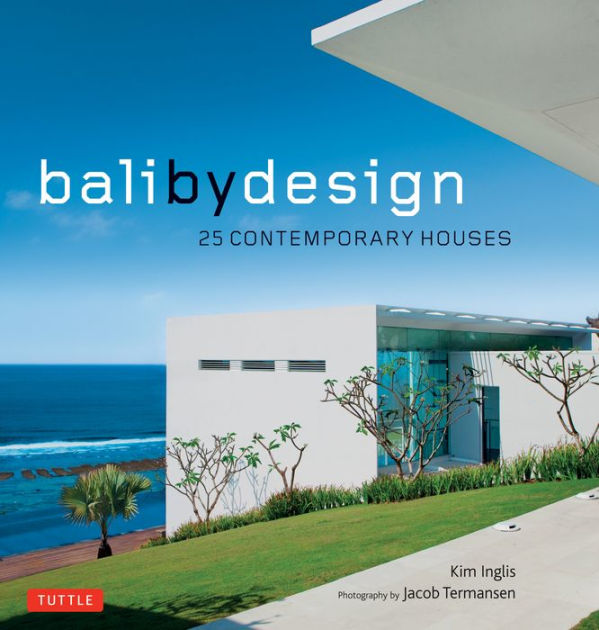 Bali By Design: 25 Contemporary Houses by Kim Inglis, Hardcover ...