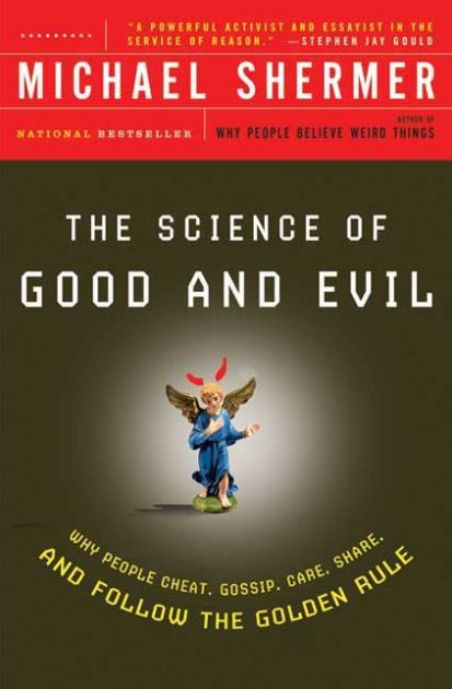 The Science of Good and Evil: Why People Cheat, Gossip, Care, Share ...