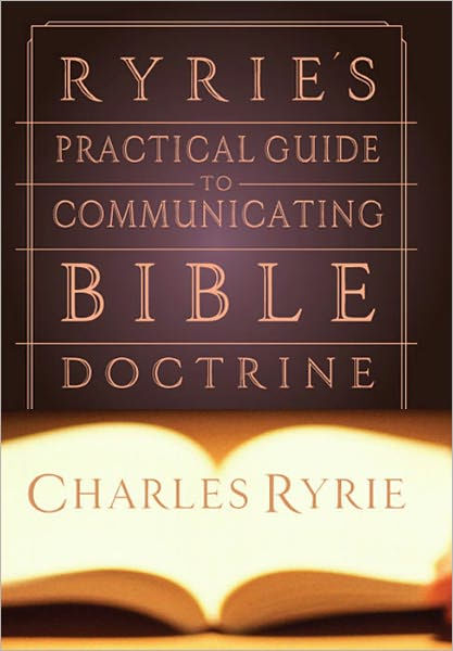 Ryrie's Practical Guide to Communicating the Bible Doctrine by Charles ...