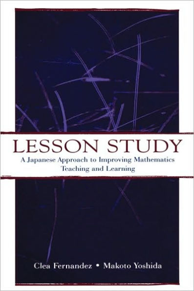 Lesson Study: A Japanese Approach To Improving Mathematics Teaching and ...