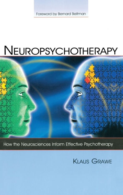 Neuropsychotherapy: How the Neurosciences Inform Effective ...