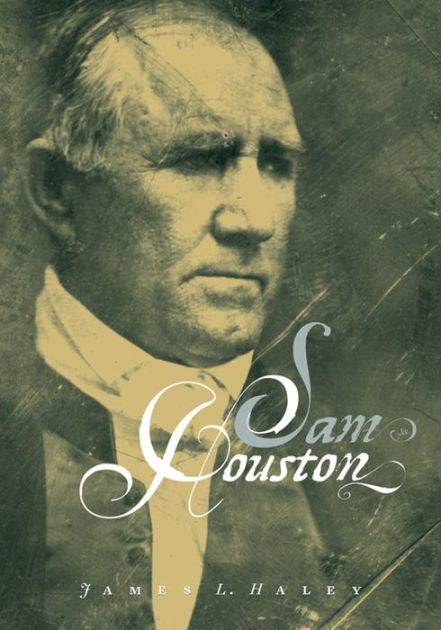Sam Houston by James L. Haley | 9780806136448 | Paperback | Barnes & Noble®