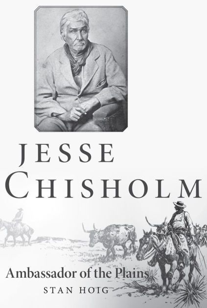 Jesse Chisholm: Ambassador of the Plains by Stan Hoig, Paperback ...