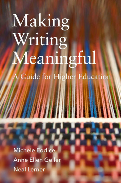 Making Writing Meaningful: A Guide for Higher Education by Michele ...