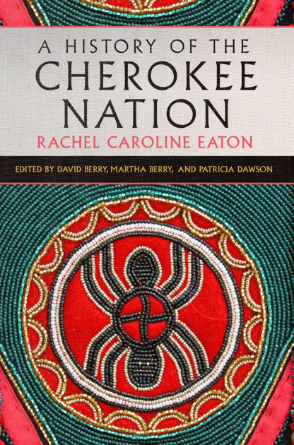 A History of the Cherokee Nation by Rachel Caroline Eaton, Hardcover ...