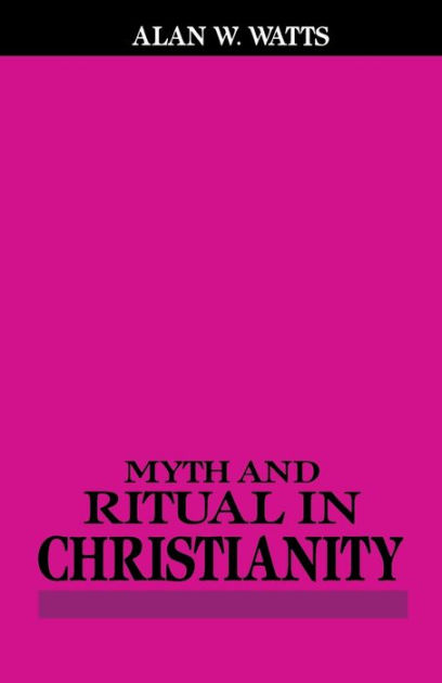 Myth and Ritual In Christianity by Alan Watts, Paperback | Barnes & Noble®