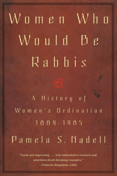 Women Who Would Be Rabbis: A History of Women's Ordination 1889-1985 by ...