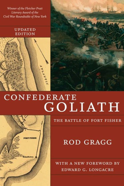 Confederate Goliath: The Battle of Fort Fisher by Rod Gragg, Paperback ...
