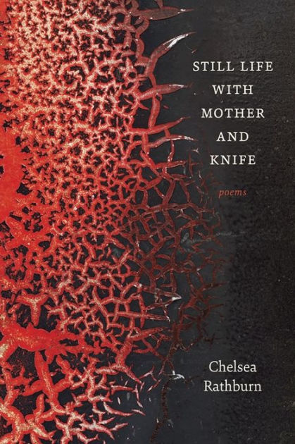Still Life with Mother and Knife: Poems by Chelsea Rathburn, Paperback ...