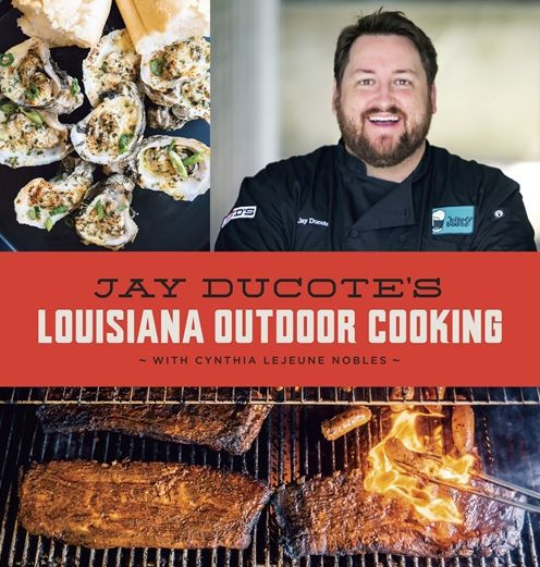 Jay Ducote's Louisiana Outdoor Cooking by Jay Ducote, Cynthia LeJeune ...