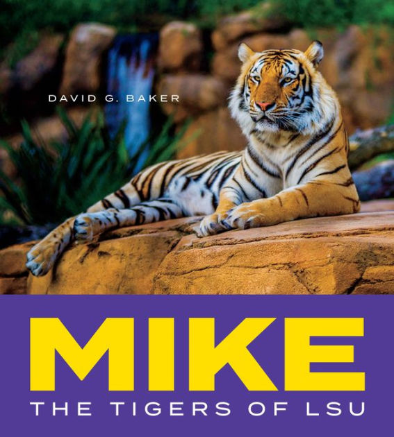 Mike: The Tigers of LSU by David G. Baker, Hardcover | Barnes & Noble®