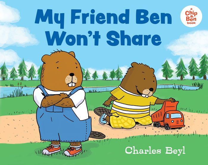 My Friend Ben Won't Share by Charles Beyl, Hardcover | Barnes & Noble®