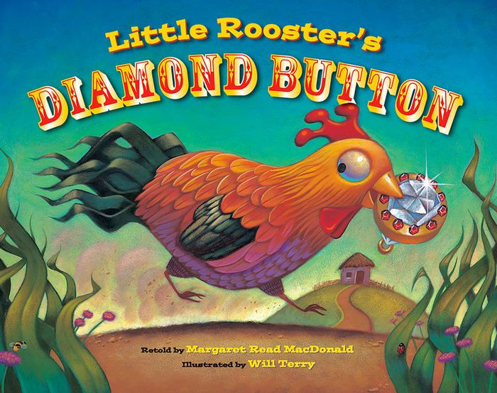 Little Rooster's Diamond Button by Margaret Read MacDonald, Will Terry ...