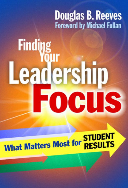 Finding Your Leadership Focus: What Matters Most for Student Results by ...