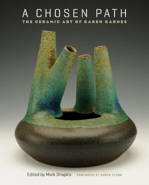 A Chosen Path: The Ceramic Art of Karen Karnes by Mark Shapiro | eBook ...