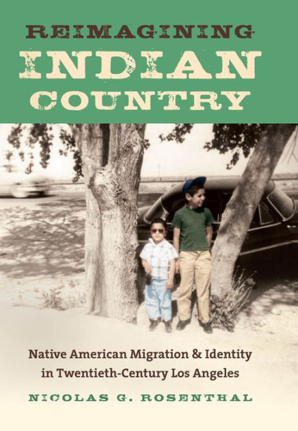 Reimagining Indian Country: Native American Migration and Identity in ...